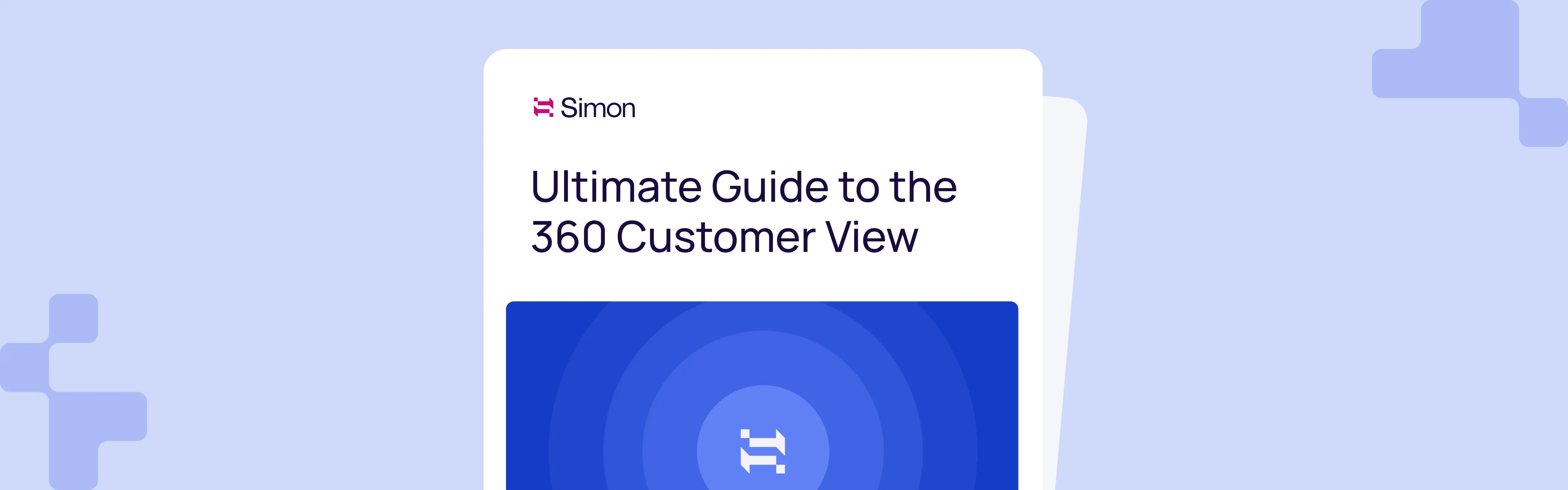 The Ultimate Guide to the 360-Degree Customer View | Simon Data