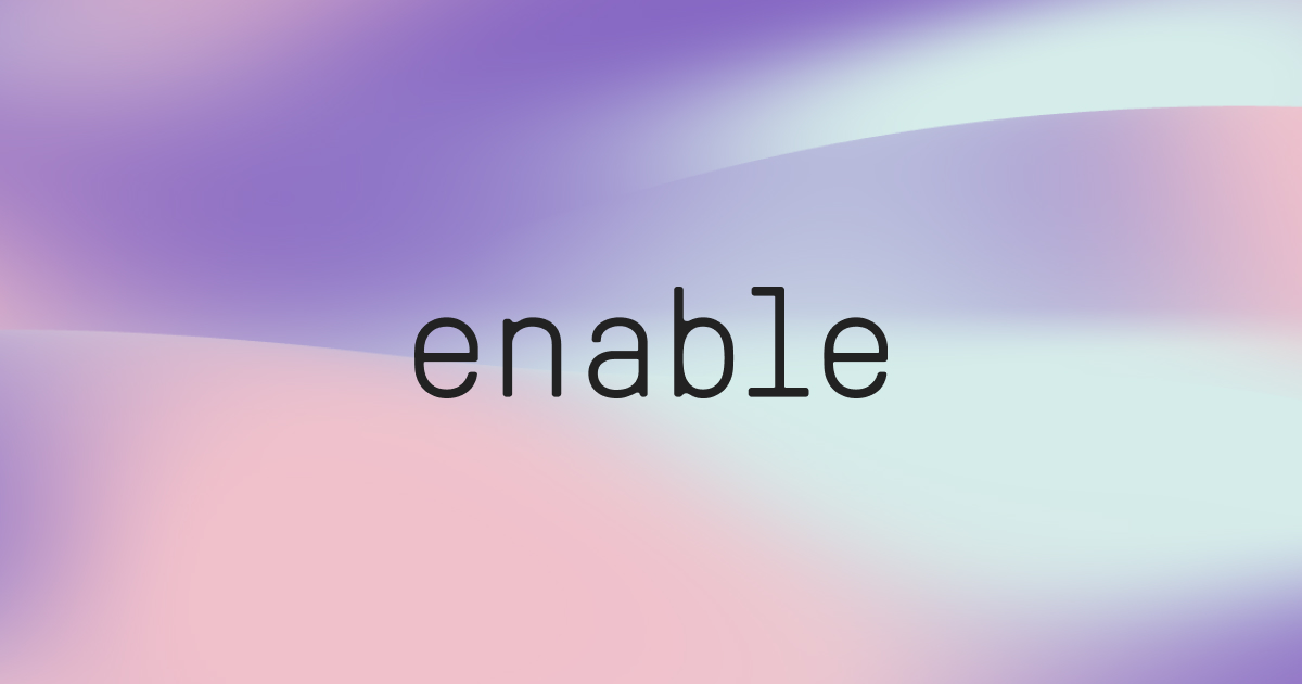 We (are) enable