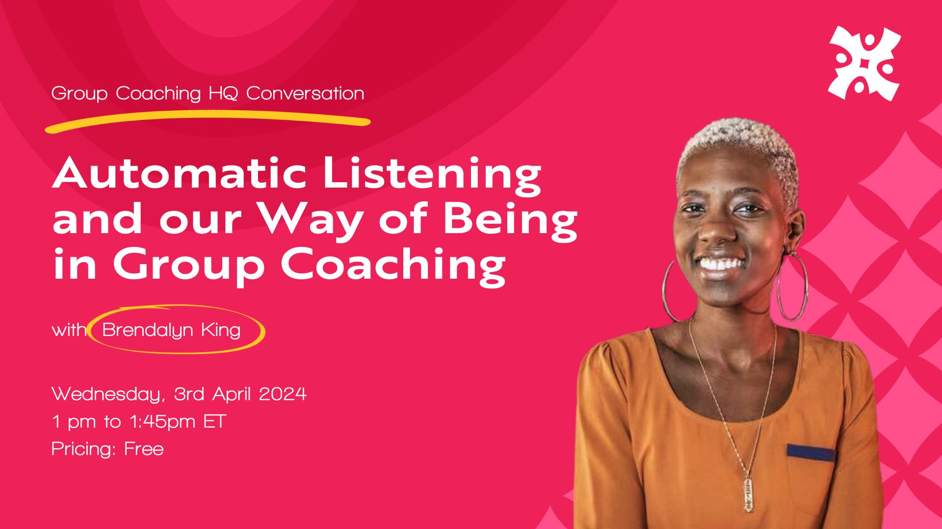 Group Coaching HQ Event: Automatic Listening and our Way of Being in ...