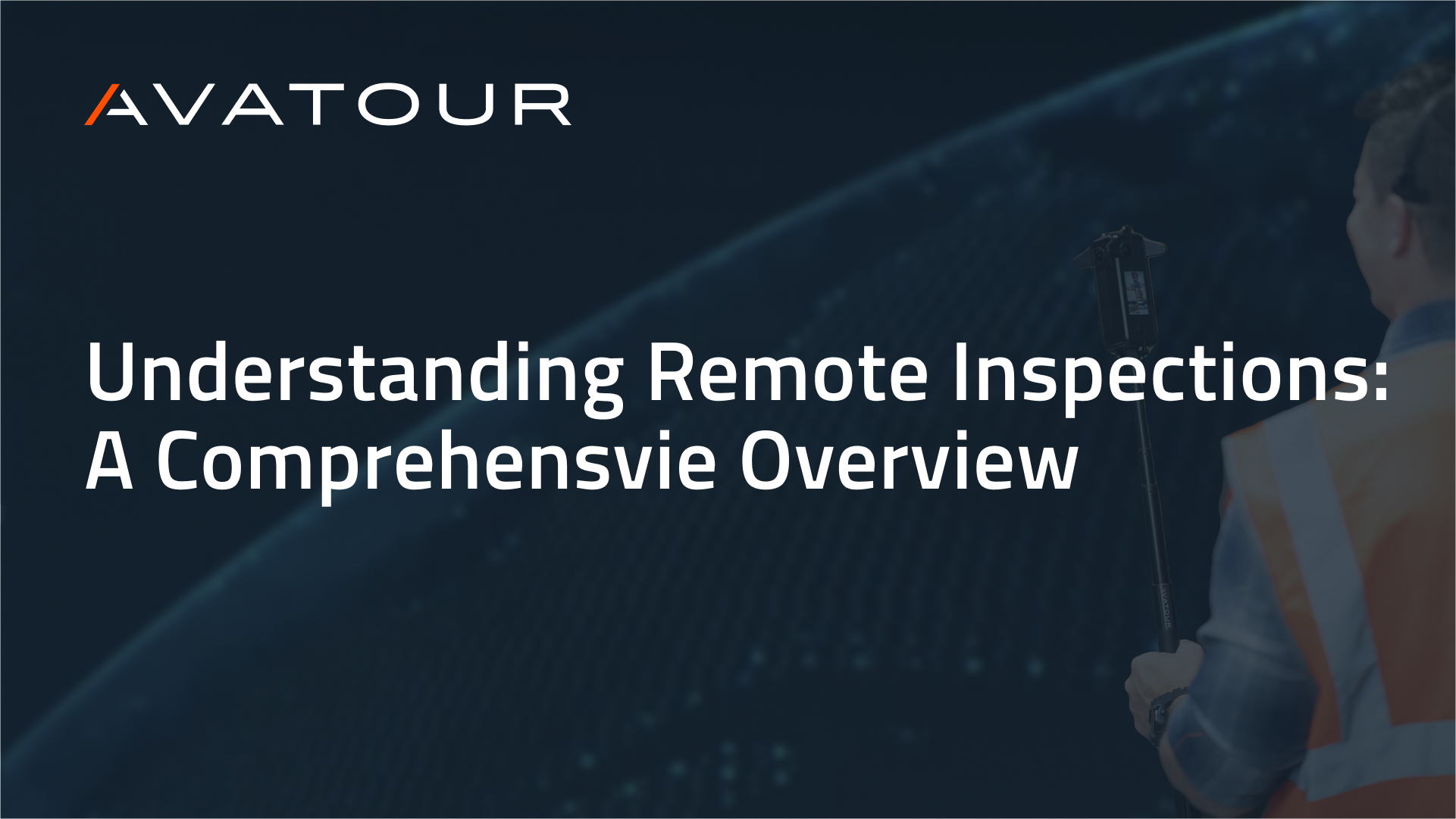 Remote Inspections 101: A Comprehensive Overview of Remote Inspections ...