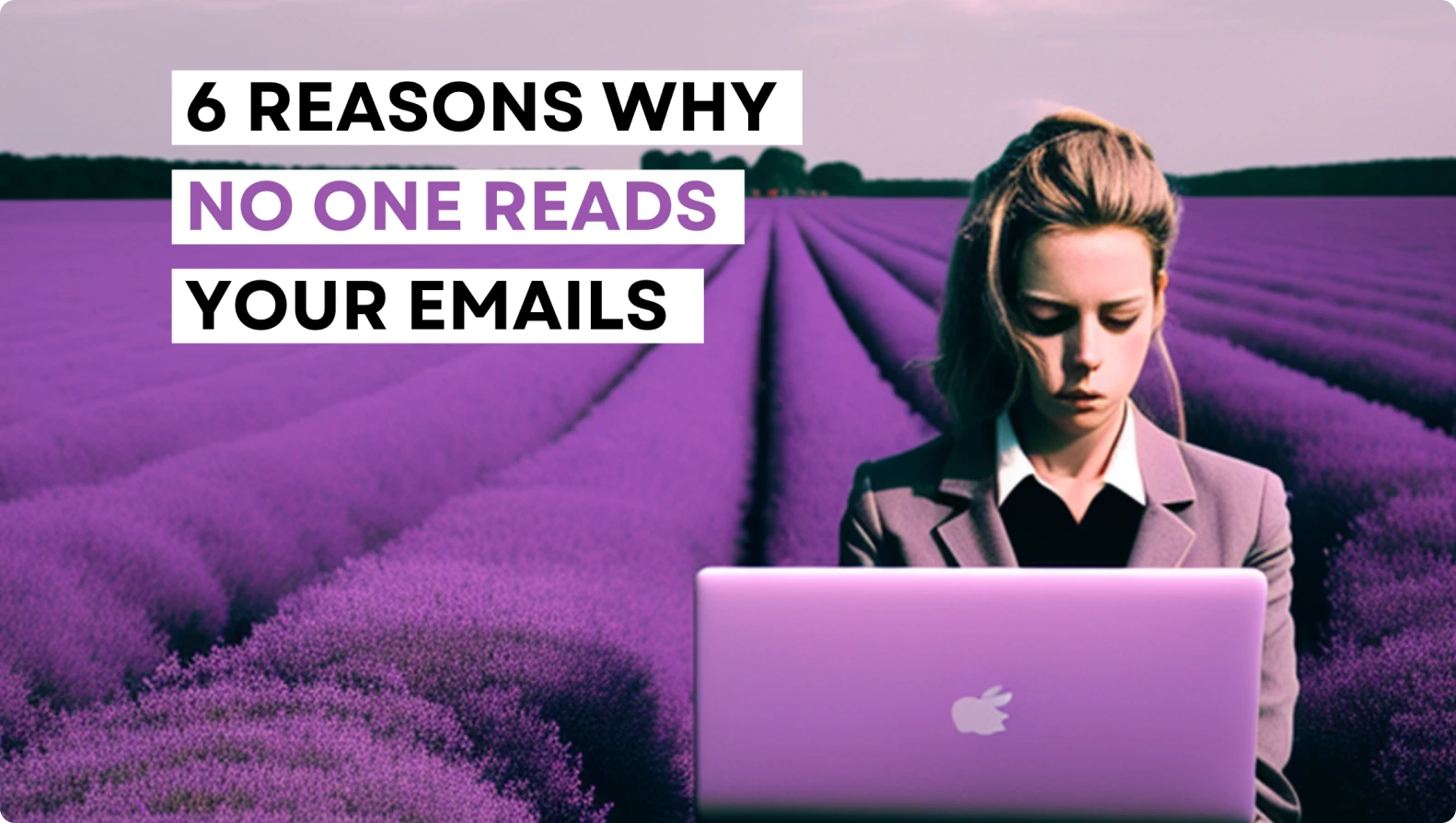 6 Reasons Why No One Reads Your Emails