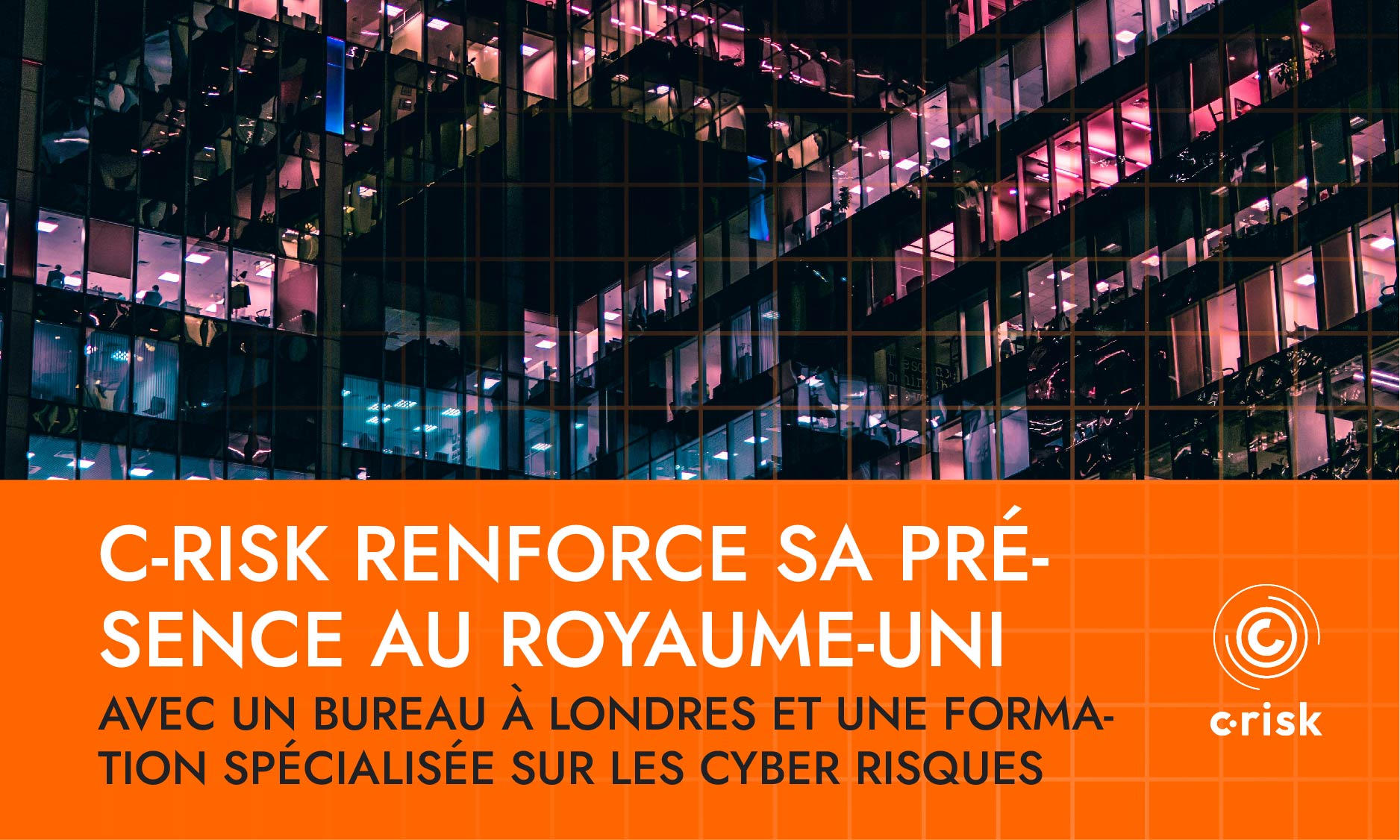 C-Risk renforce sa présence au Royaume-Uni avec un nouveau bureau à ...