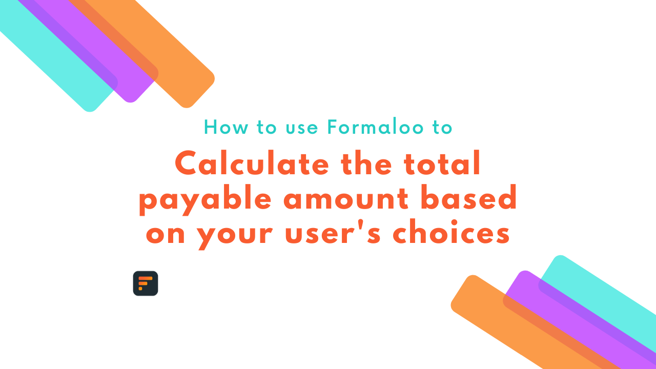 Calculate the total payable amount based on your user choices on your formaloos - Formaloo