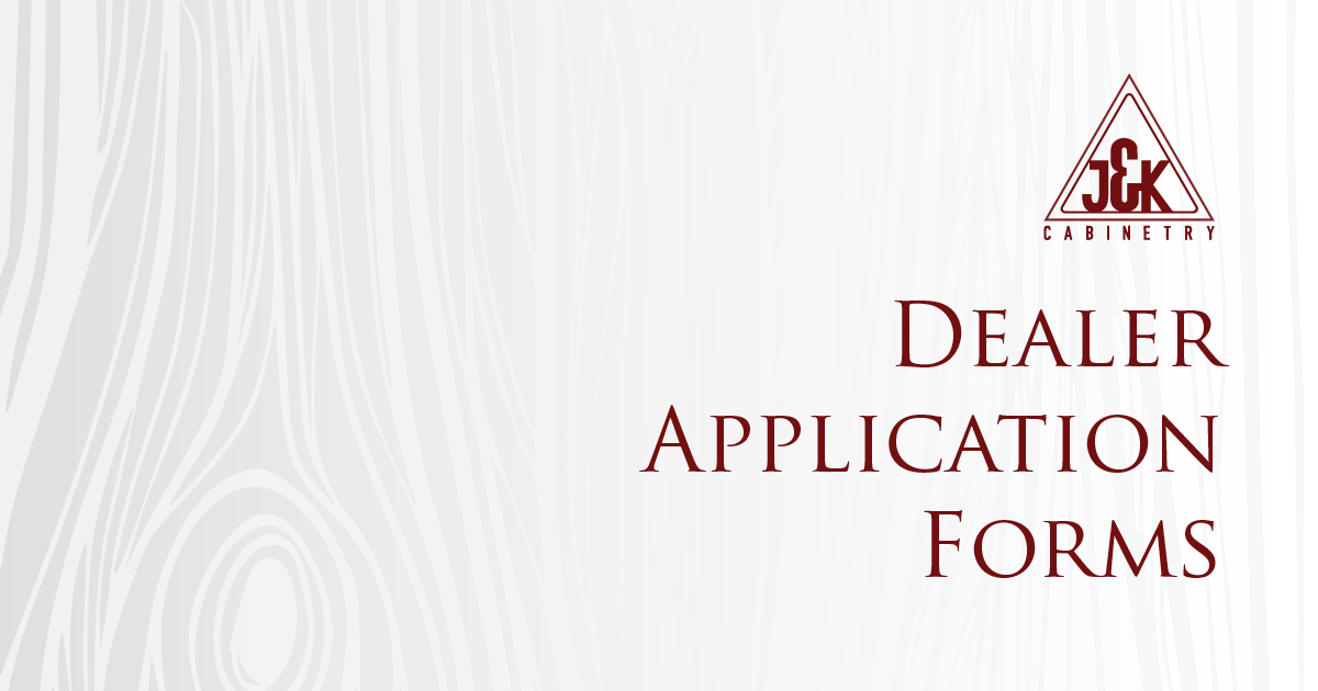 Dealer Application Forms | J&K Cabinetry