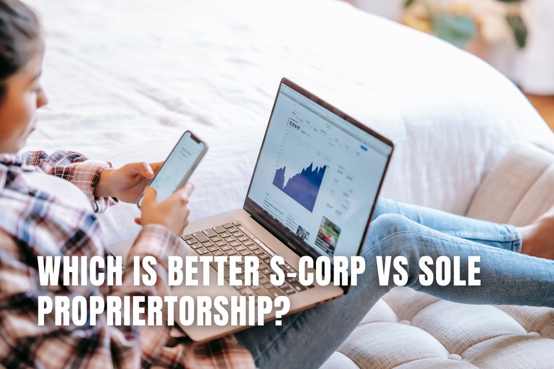 Which is Better S-Corp vs Sole Propriertorship