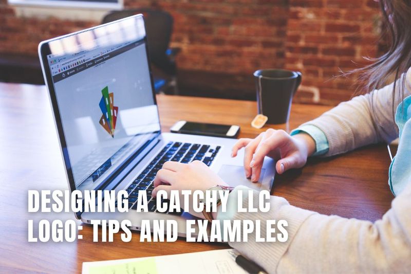 Designing a Catchy LLC Logo: Tips and Examples