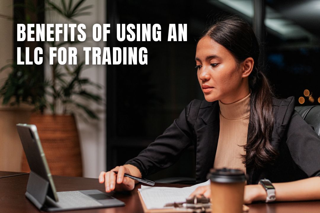 Understanding the Benefits of Using an LLC for Trading
