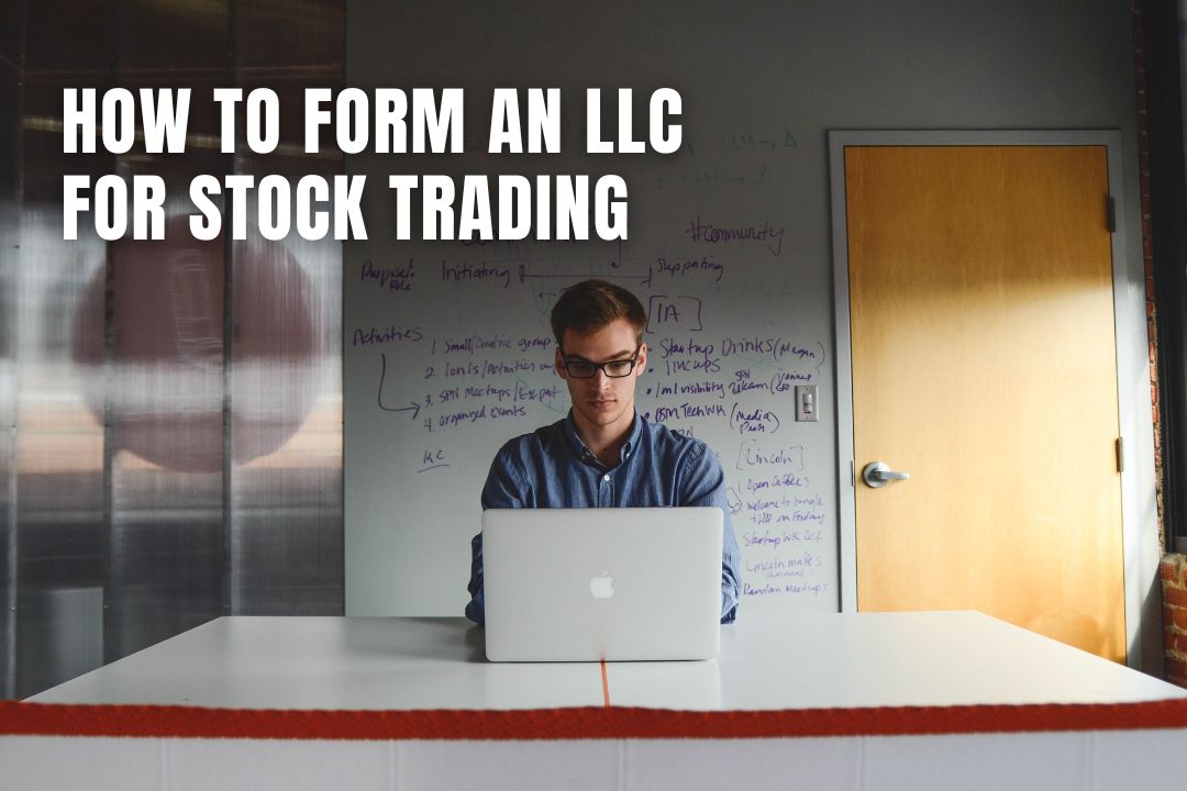 How to Form an LLC for Stock Trading: The Ultimate Guide