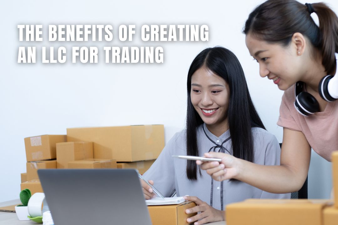The Benefits of Creating an LLC for Trading You Should Know