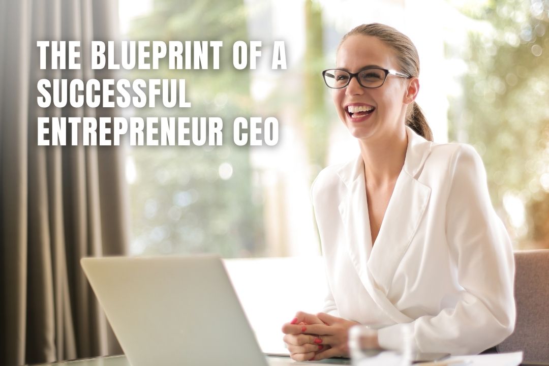 The Blueprint of a Successful Entrepreneur CEO