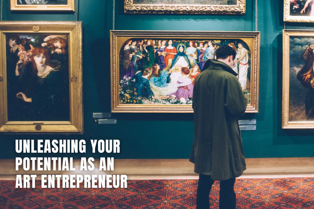 Unleashing Your Potential as an Art Entrepreneur