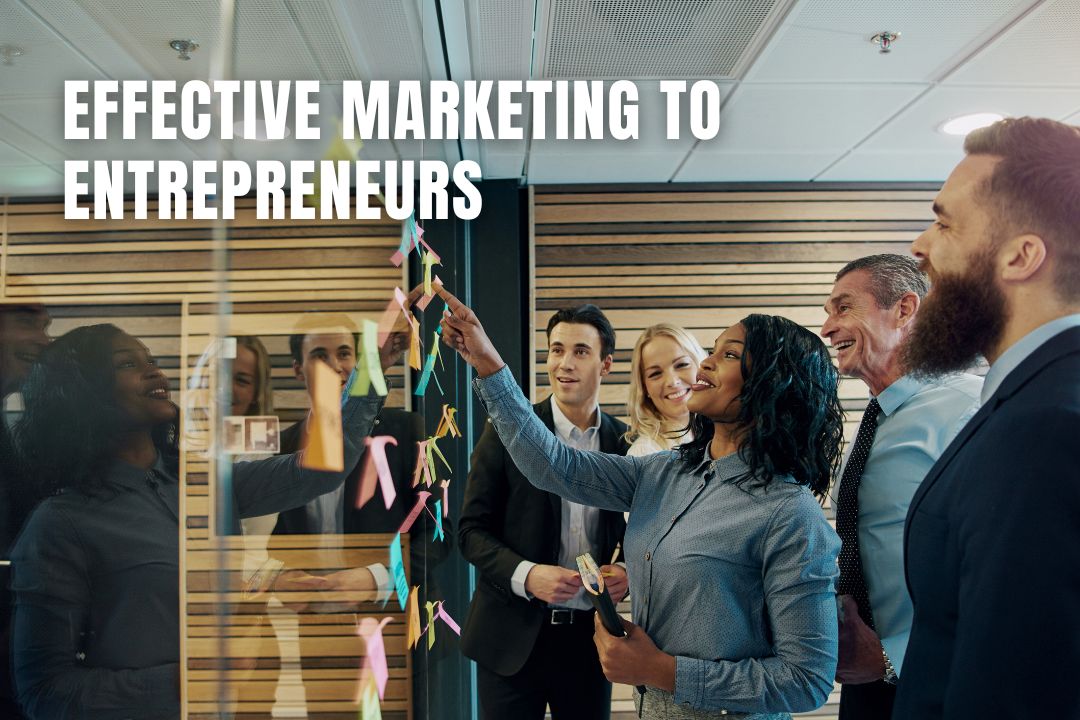 Top Tips on Effective Marketing to Entrepreneurs