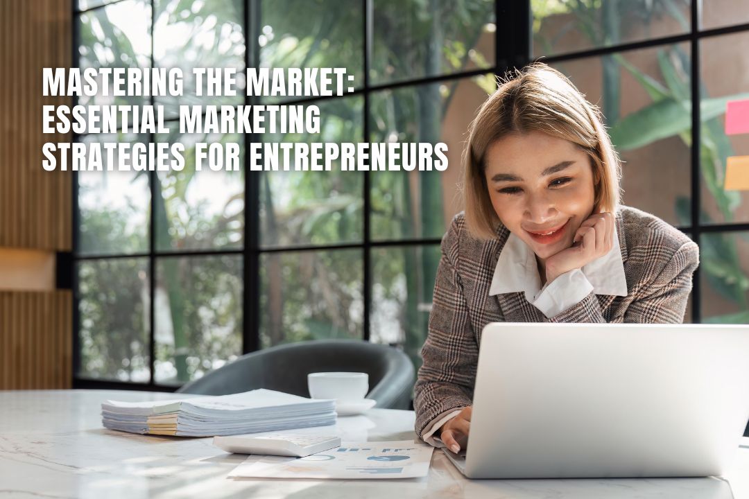 Mastering the Market: Essential Marketing Strategies