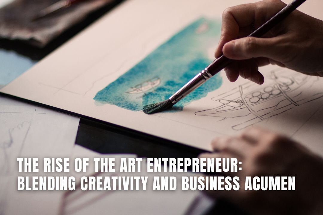 Becoming an Art Entrepreneur: Blending Creativity and Business