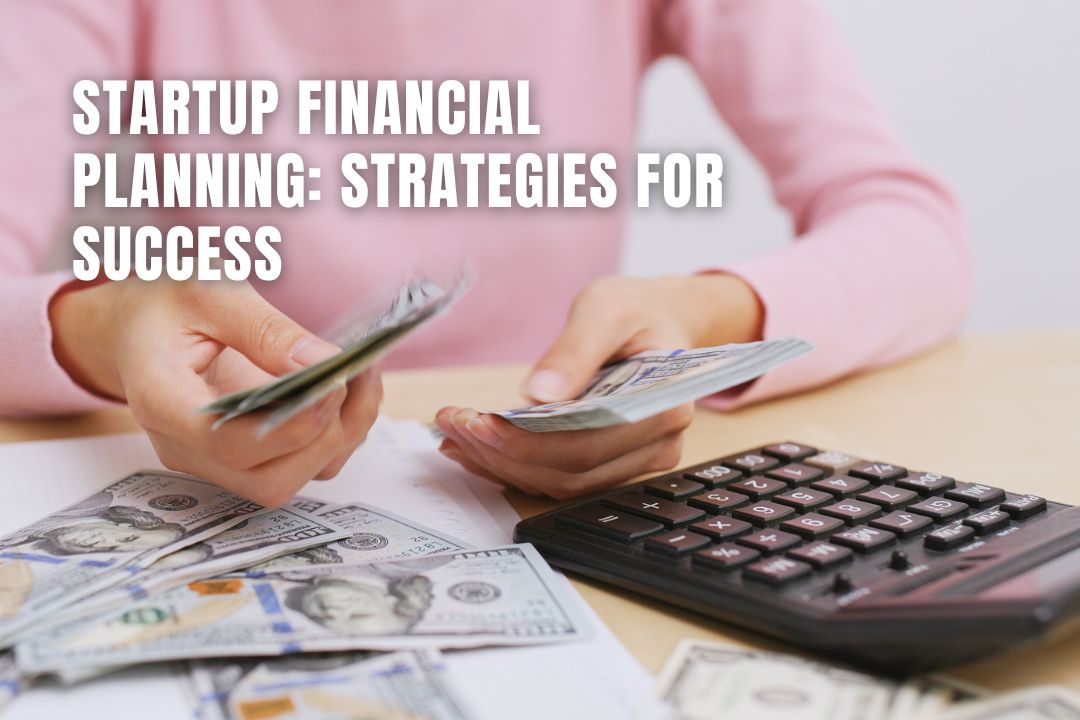 Startup Financial Planning: Strategies for Success
