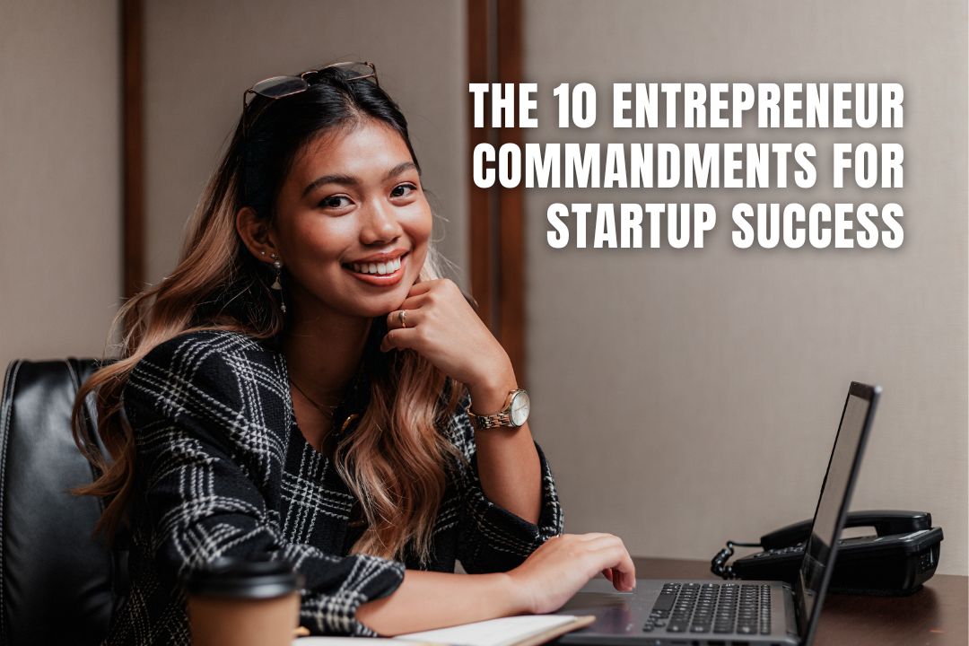 The 10 Entrepreneur Commandments for Startup Success