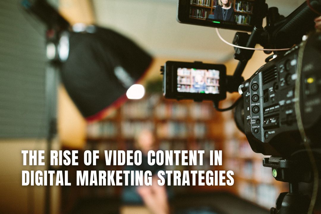 The Rise of Video Content in Digital Marketing Strategies