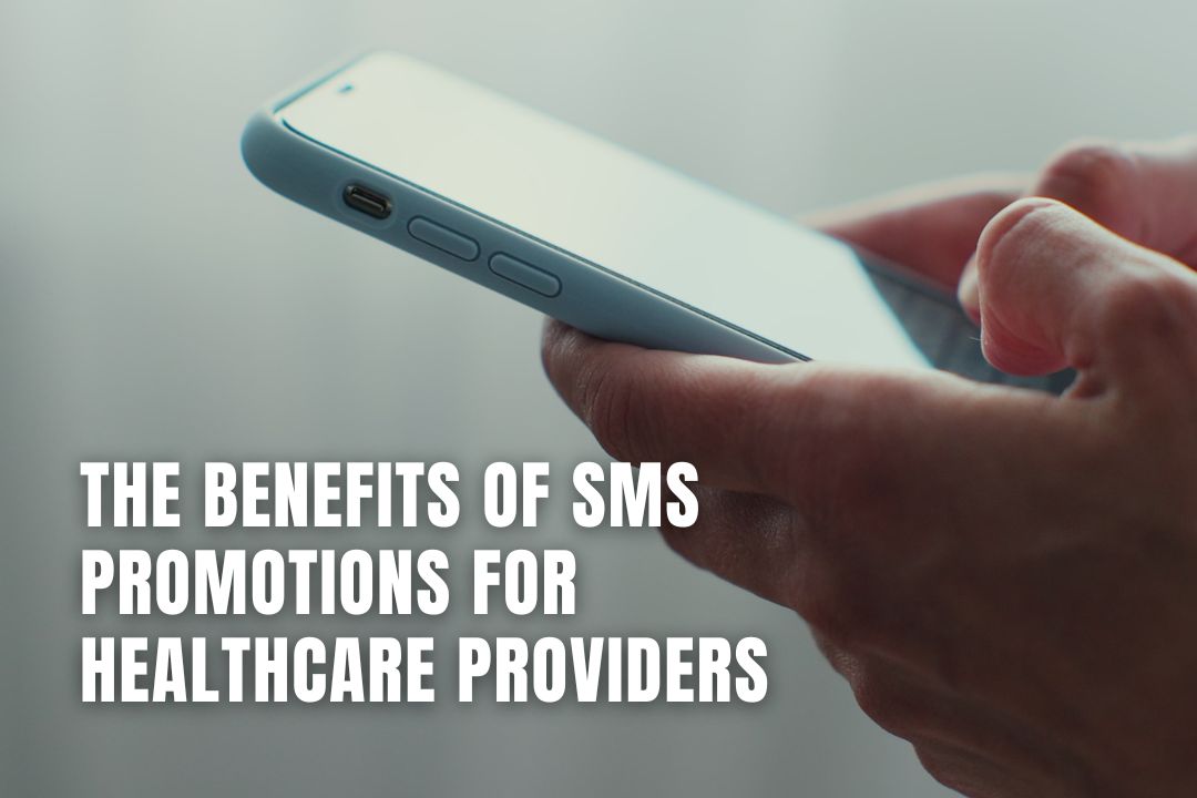 The Benefits of SMS Promotions for Healthcare Providers