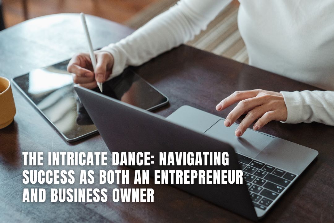 Navigating Success as Both an Entrepreneur and Business Owner