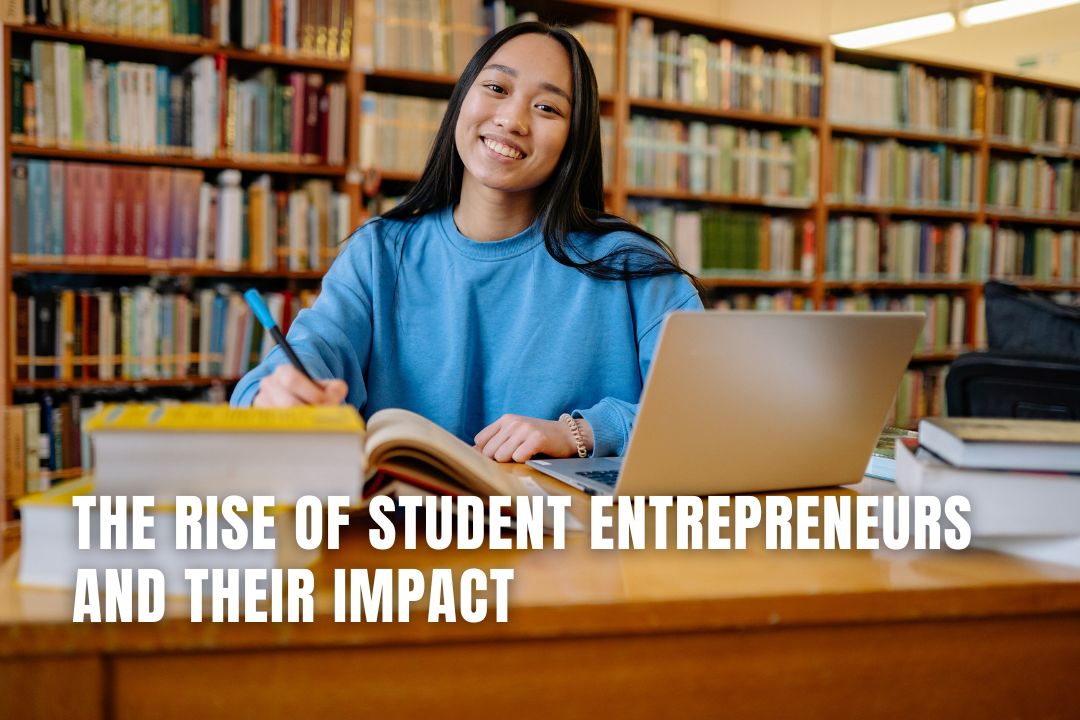 The Rise of Student Entrepreneurs and Their Impact