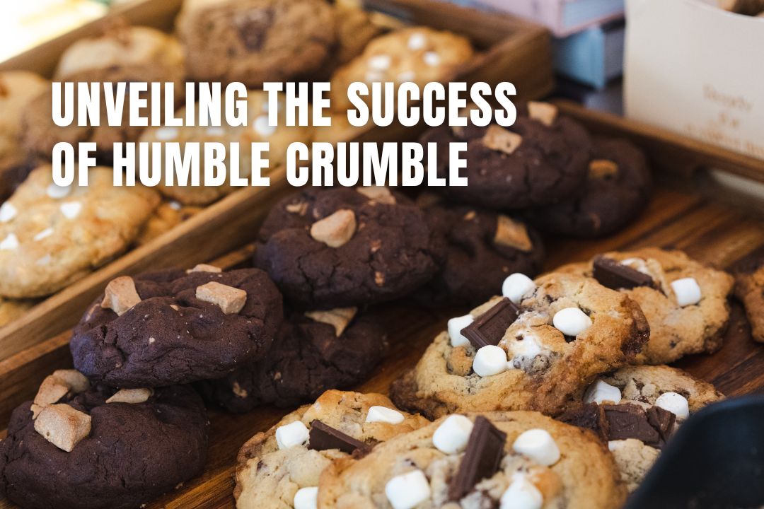 Unveiling the Success of Humble Crumble and more!
