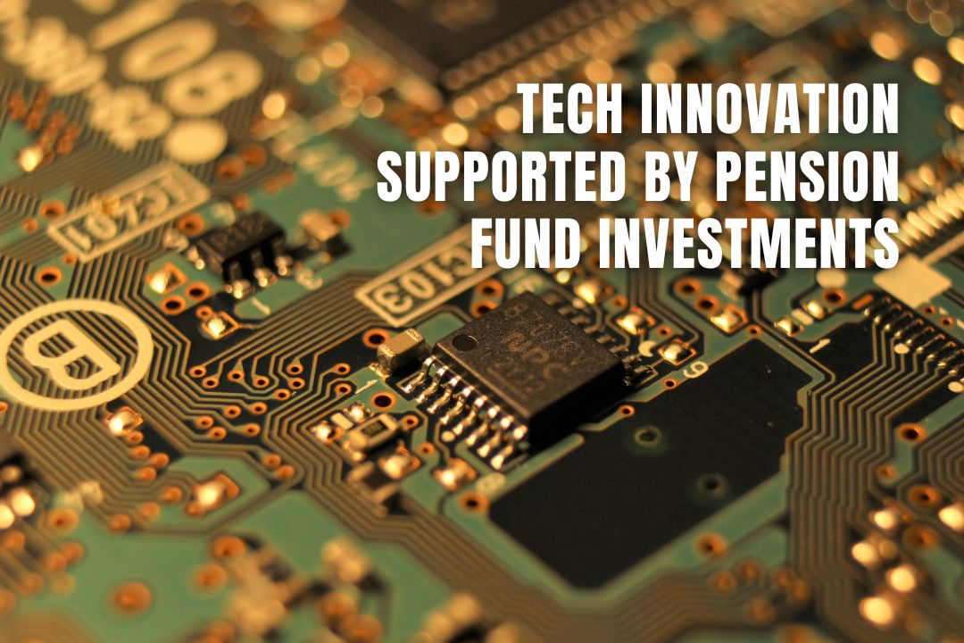 Tech Innovation Supported by Pension Fund Investments