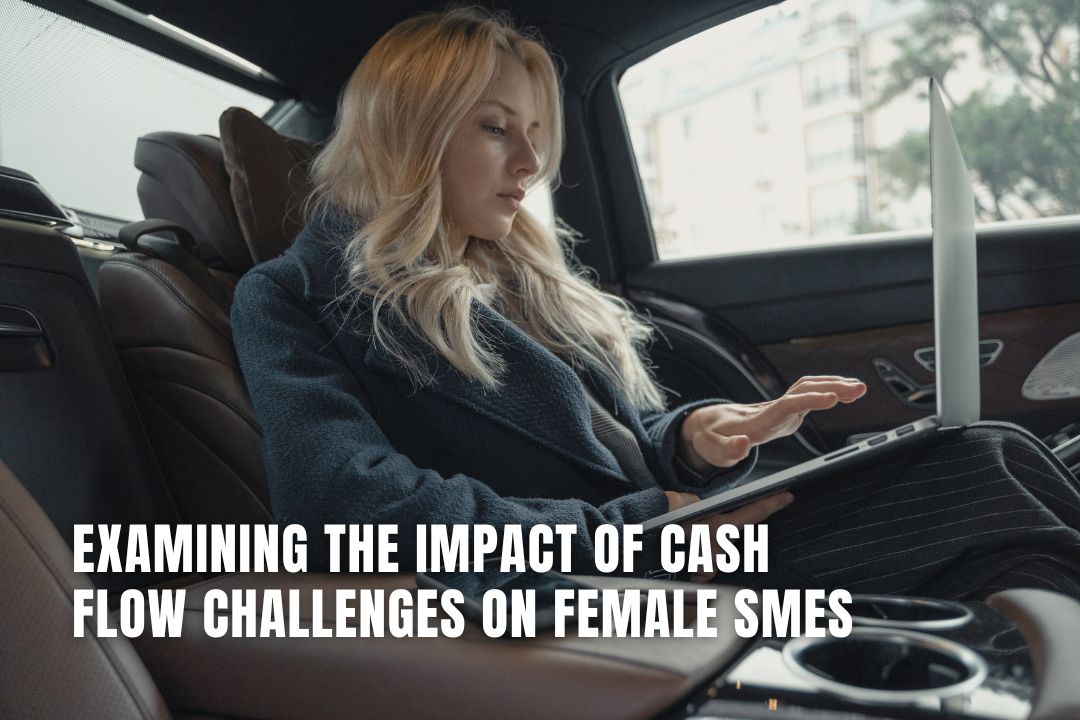Examining the Impact of Cash Flow Challenges on Female SMEs