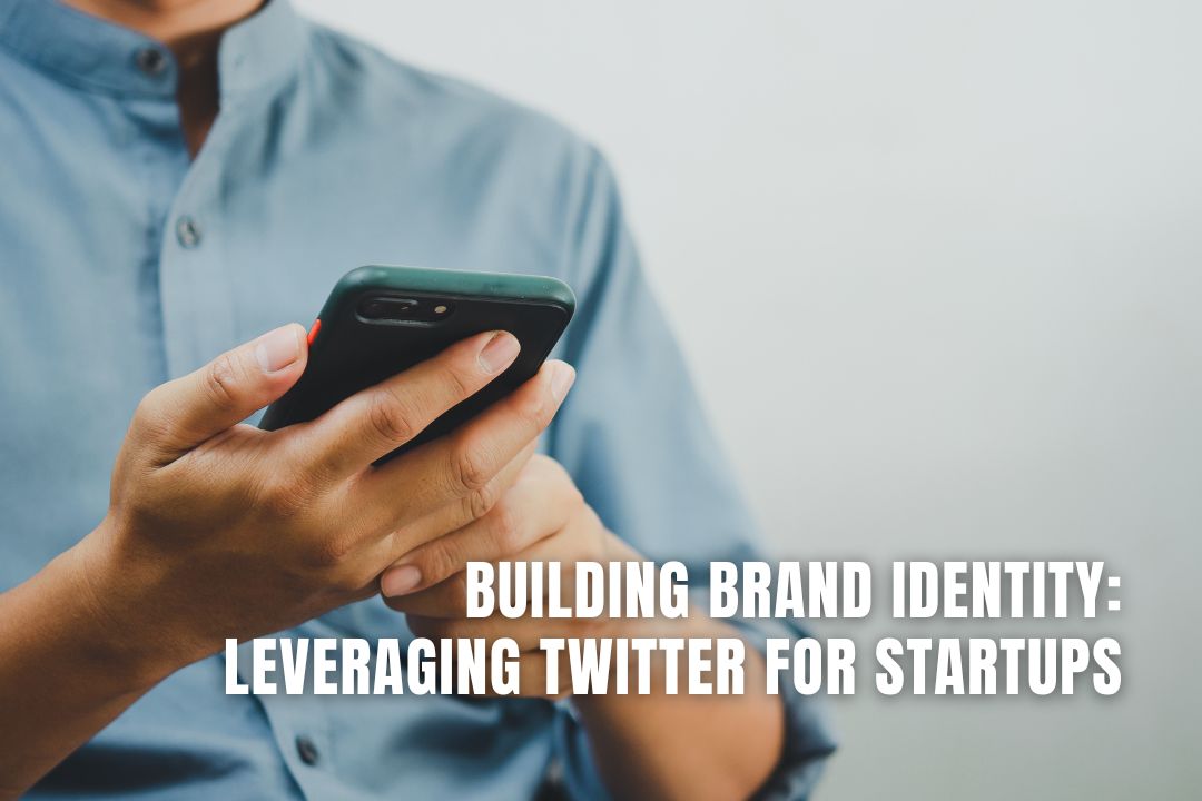 Building Brand Identity: Leveraging Twitter for Startups
