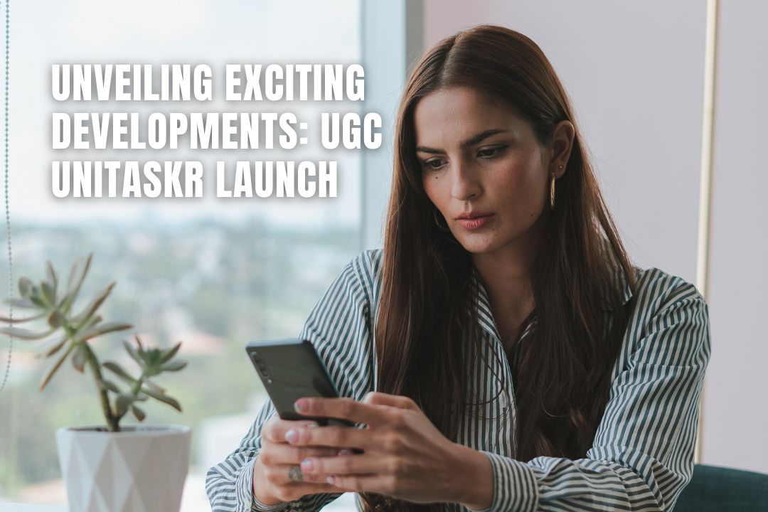 Unveiling Exciting Developments: UGC Unitaskr Launch