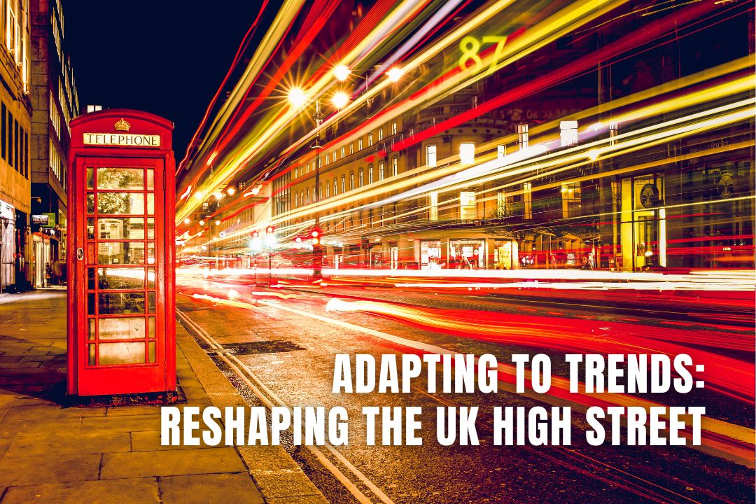 Adapting to Trends: Reshaping the UK High Street