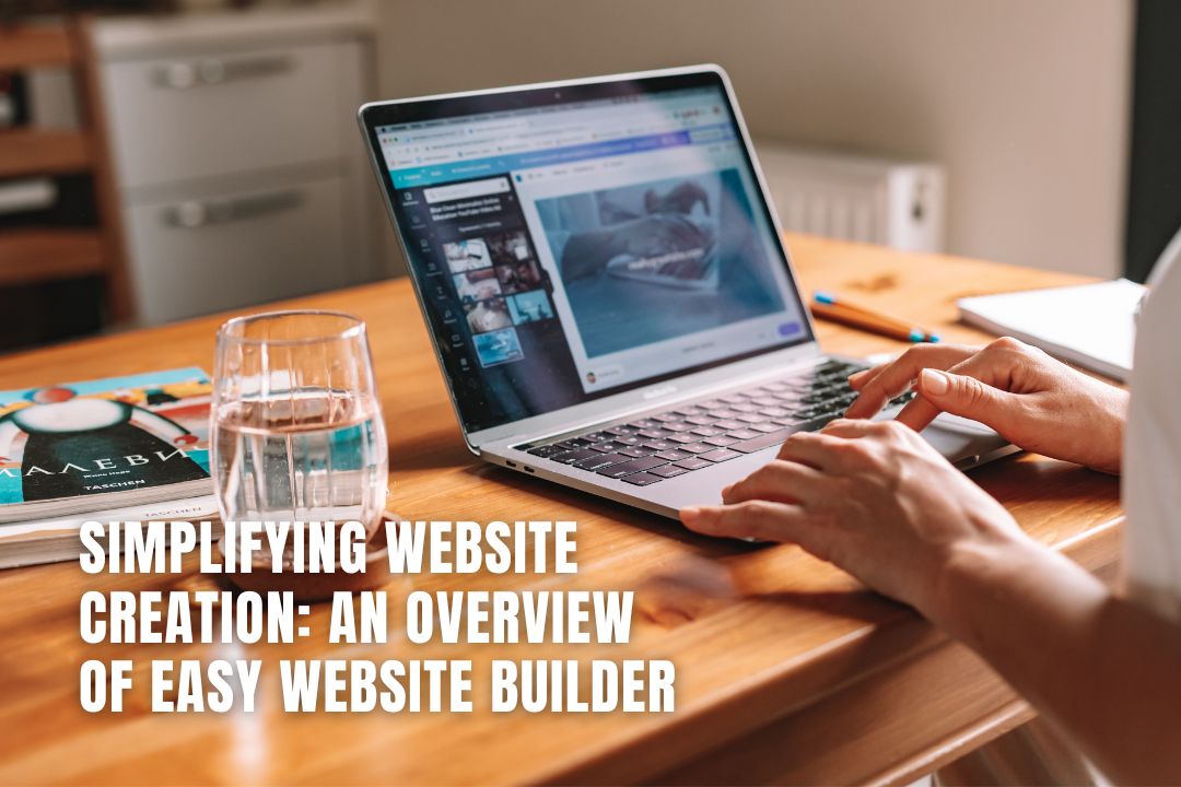 Simplifying Website Creation: An Overview of Easy Website Builder