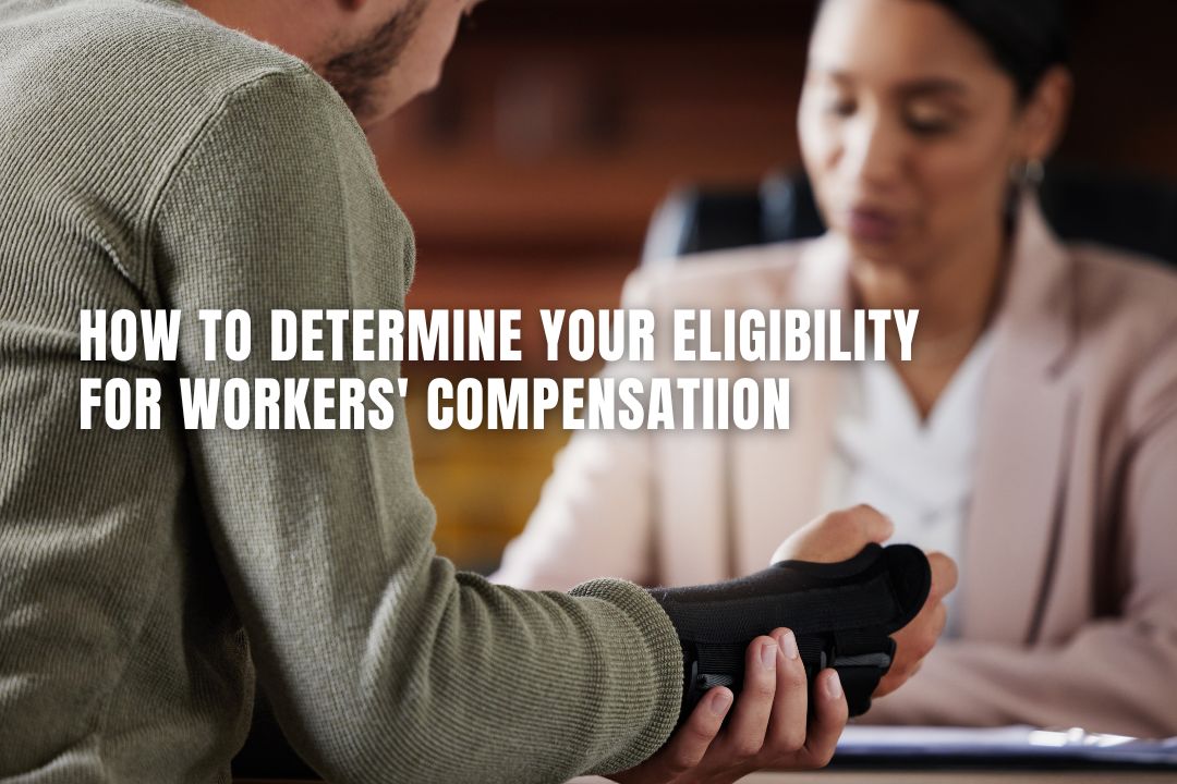 How to Determine Your Eligibility for Workers' Compensatiion