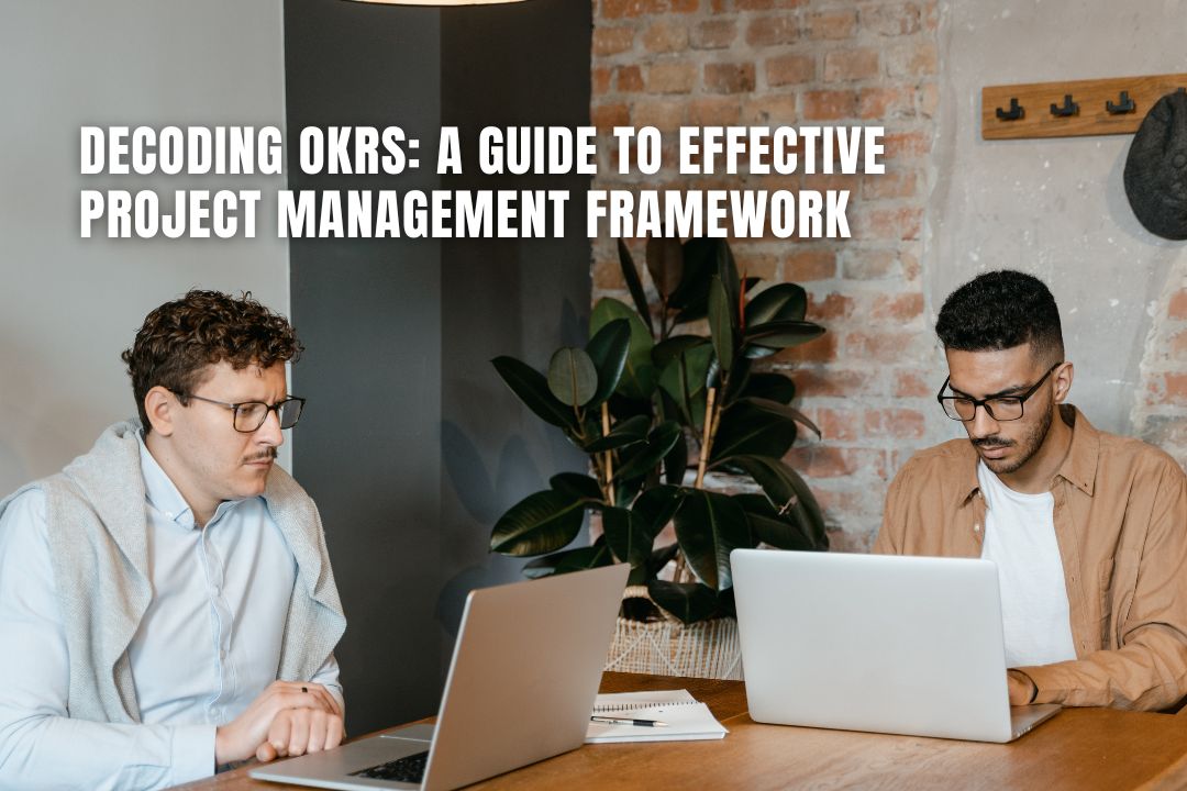 Decoding OKRs: A Guide to Effective Project Management Framework