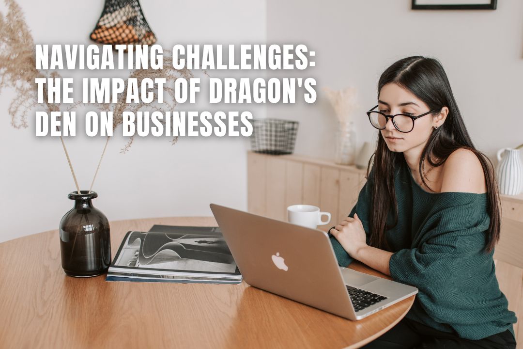 Navigating Challenges: The Impact of Dragon's Den on Businesses