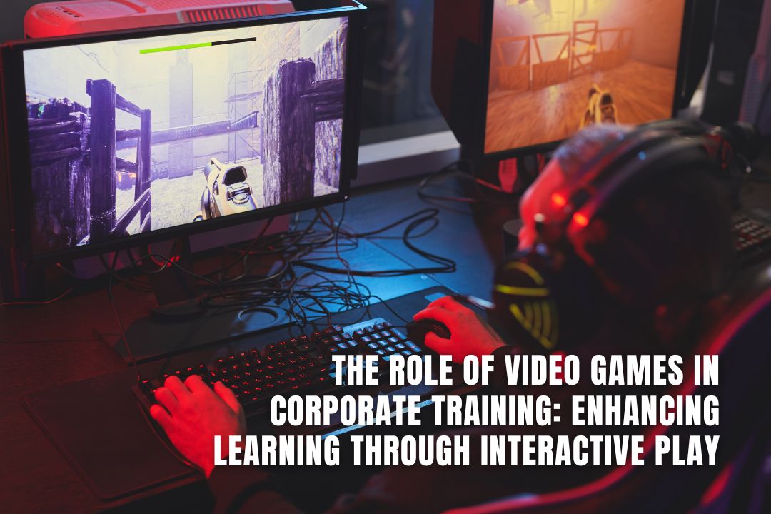 The Role of Video Games in Corporate Training