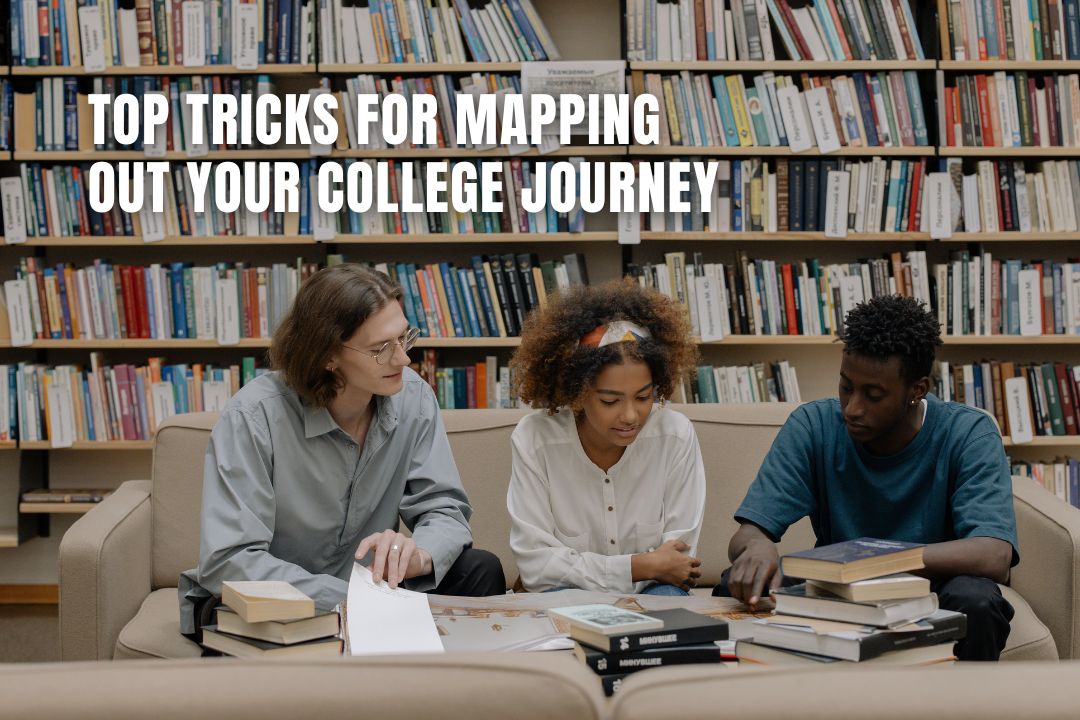 Top Tricks for Mapping Out Your College Journey