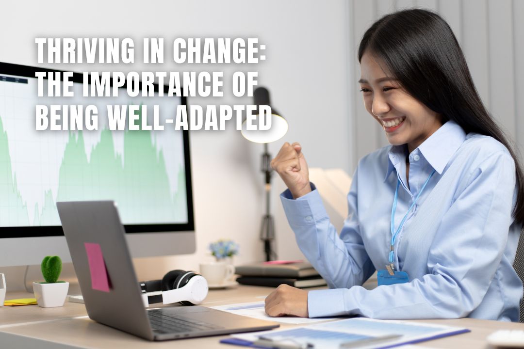Thriving in Change: The Importance of Being Well-Adapted
