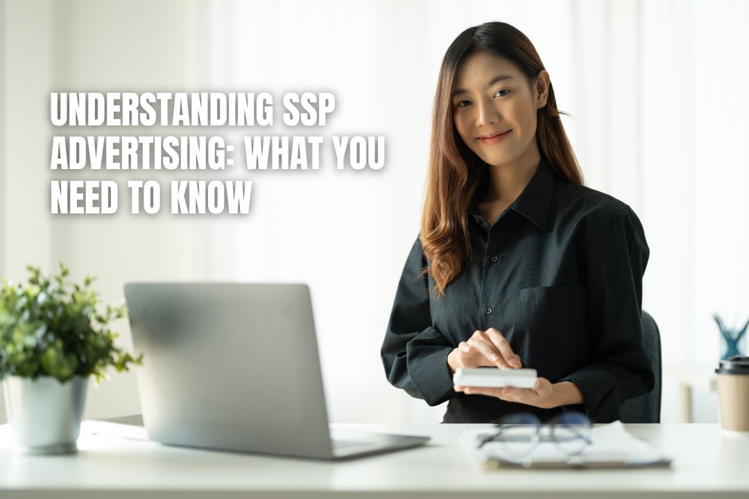 Understanding SSP Advertising: What You Need to Know
