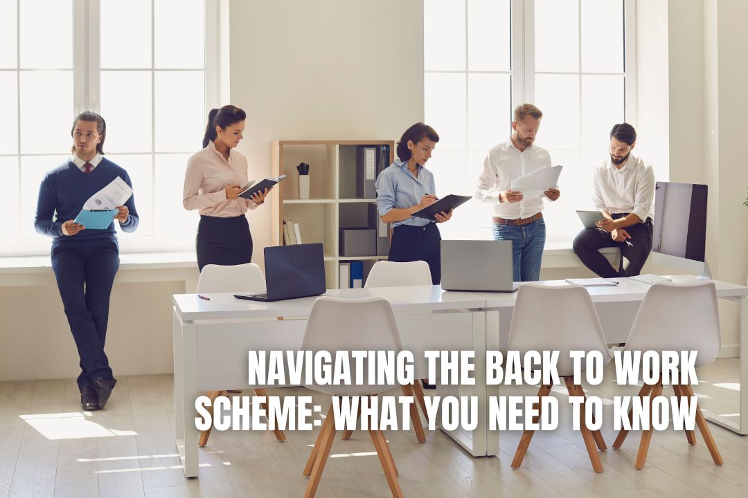 Navigating the Back to Work Scheme: What You Need to Know