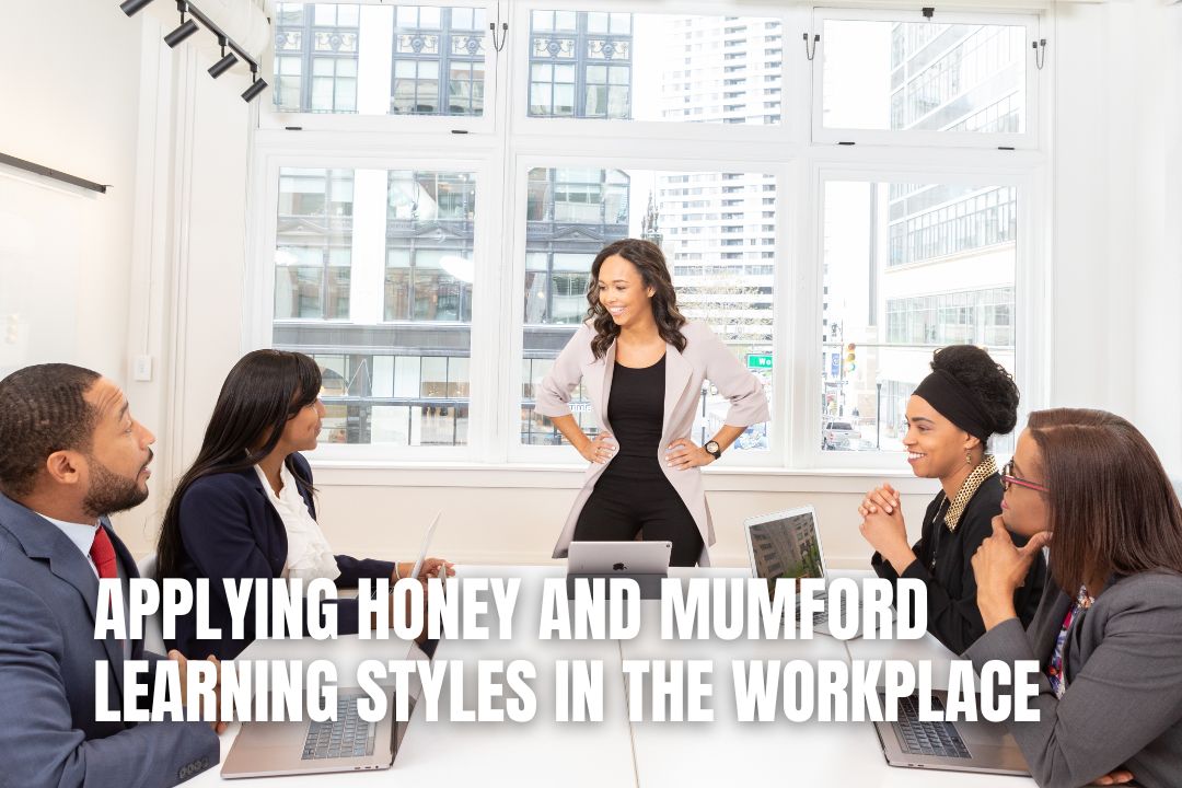 Applying Honey and Mumford Learning Styles in the Workplace