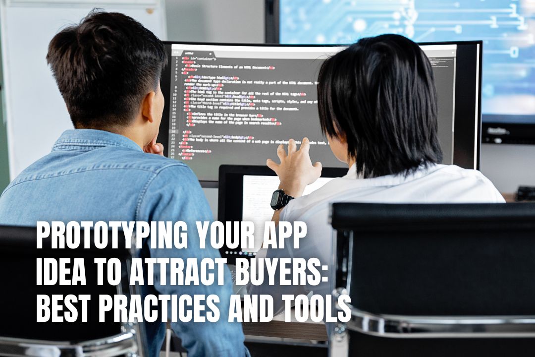 Prototyping Your App Idea to Attract Buyers: Best Practices