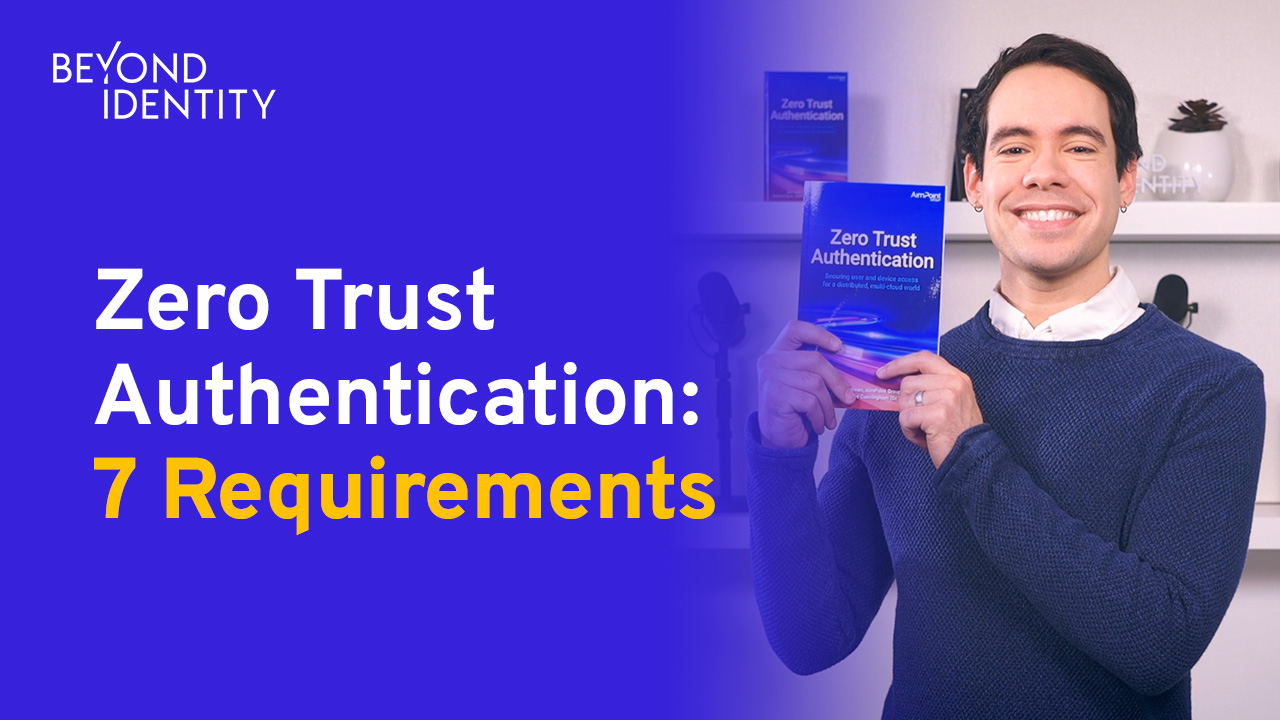 Zero Trust Authentication: 7 Requirements