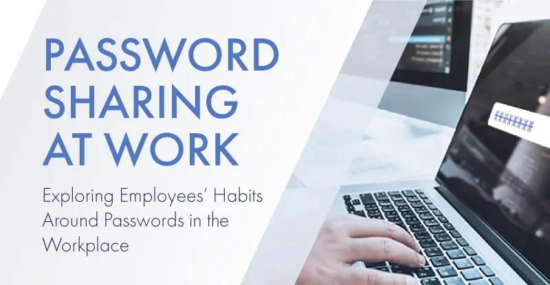 Password Sharing at Work: Exploring Employees’ Habits Around Passwords in the Workplace