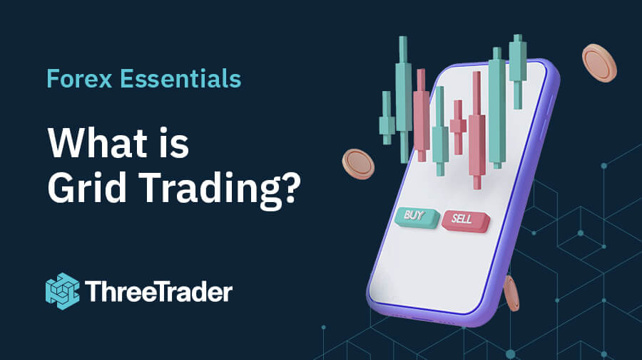 What is Grid Trading? | ThreeTrader