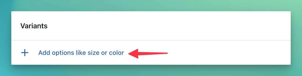 How to Add Variants in Shopify? Step-by-Step Guide in 2024