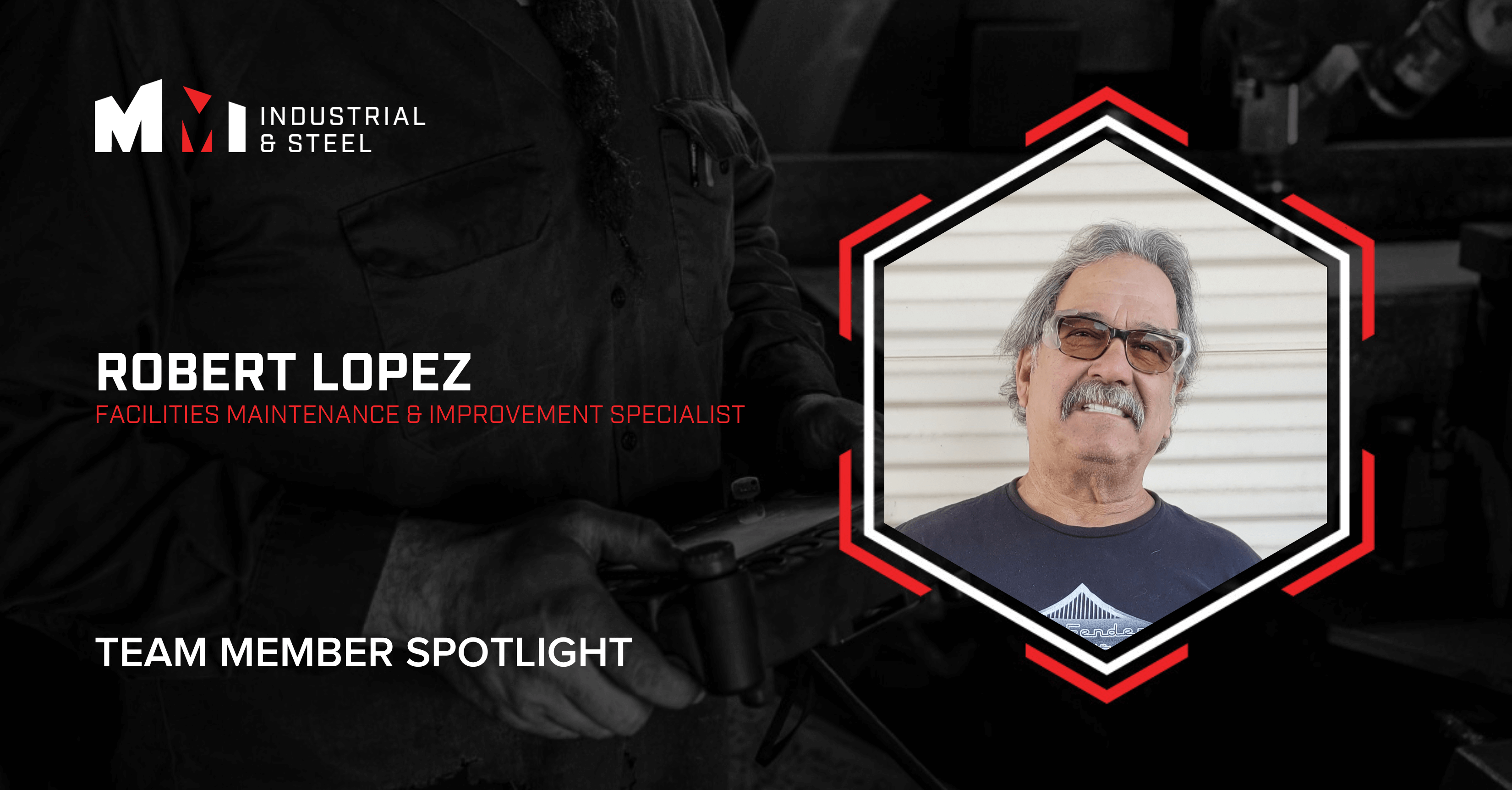 Robert Lopez: 34 years with MMI - MMI Industrial & Steel