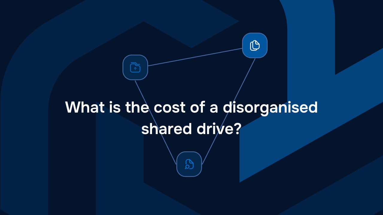 What is the cost of a disorganised shared drive? - TextMine
