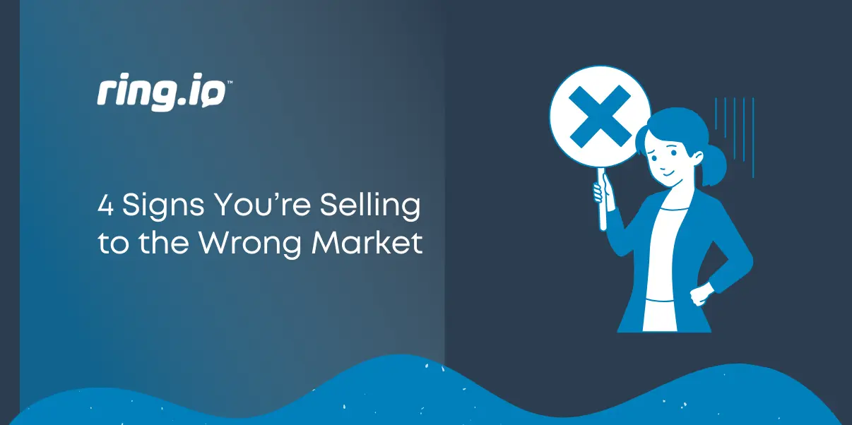 4 Signs You’re Selling to the Wrong Market