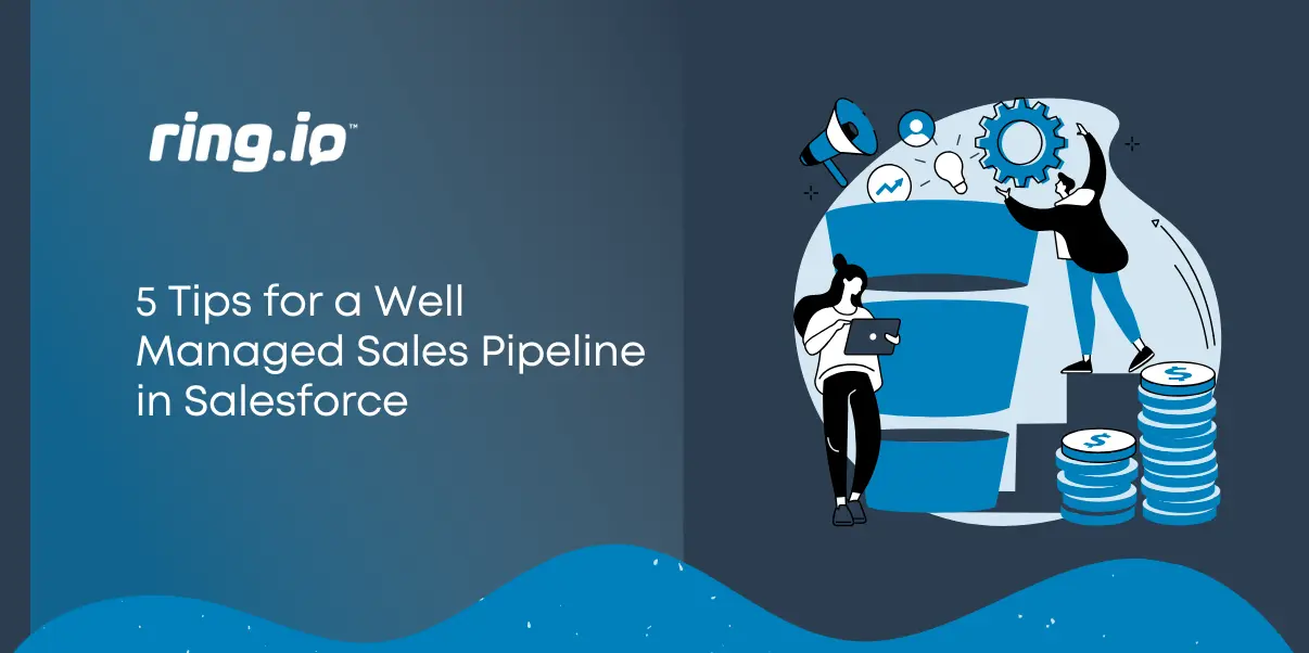 5 Tips for a Well Managed Sales Pipeline in Salesforce