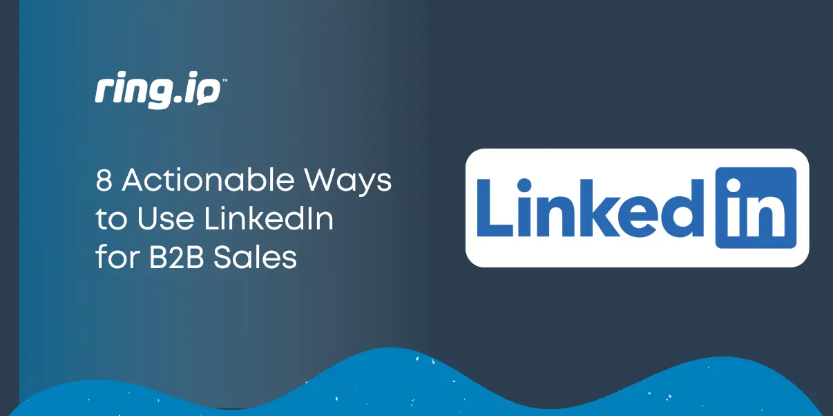 8 Actionable Ways to Use LinkedIn for B2B Sales